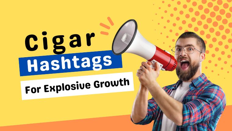 Cigar Hashtags for Instagram, TikTok (Copy and Paste) 2022 - Venture F0rth