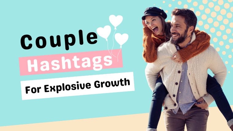 Couple Hashtags for Explosive Growth on Instagram and TikTok 2022 ...